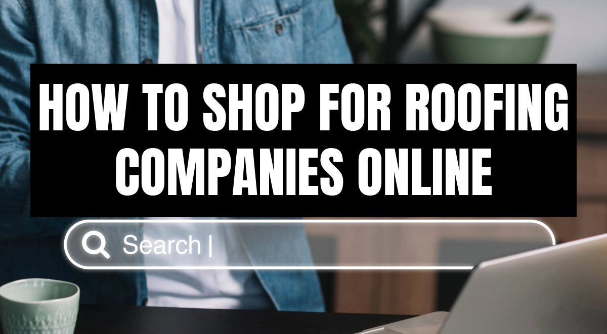 How to Shop for Roofing Companies Online - Gorilla Roofing St. Louis